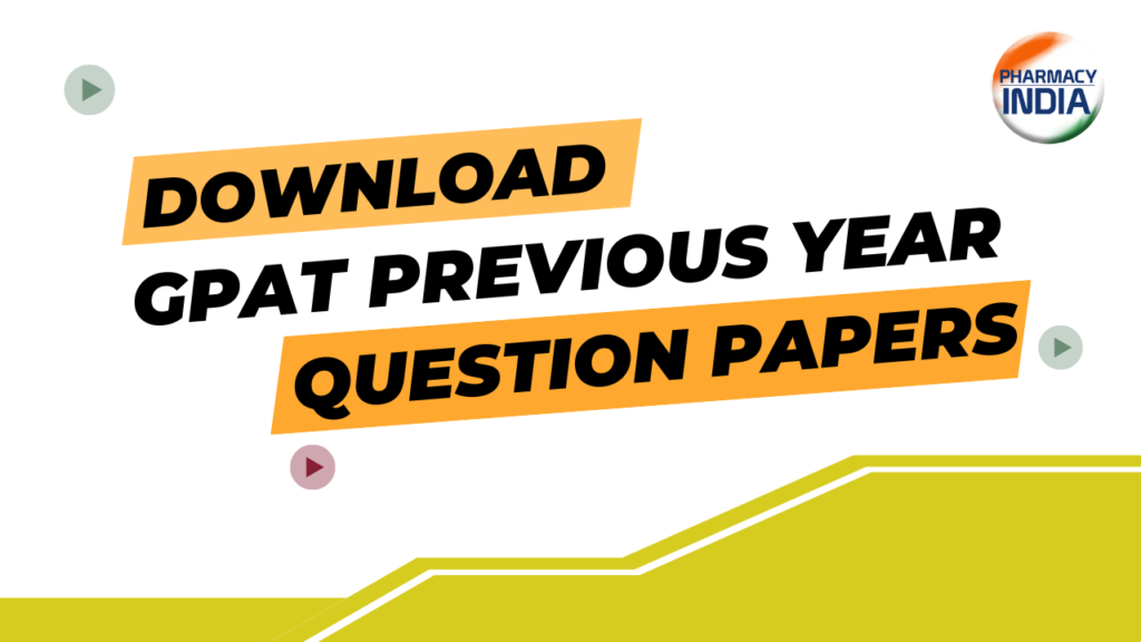 DOWNLOAD GPAT PREVIOUS YEAR QUESTION PAPERS - Pharmacy India